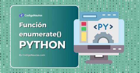 Función Enumerate En Python Ejemplos Código Codigonautas