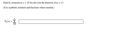 Solved Find Tn Centered At X For All N For The Function Chegg Com