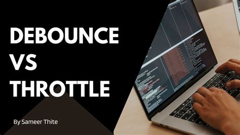 🧠 Debounce Vs Throttle Stop Wasting Browser Resources Without Even