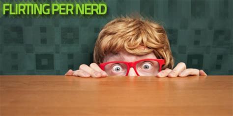 Flirting Per Nerd Fusolab