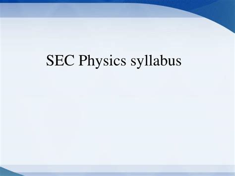 PPT SEC Physics Syllabus PowerPoint Presentation Free Download ID 6541945