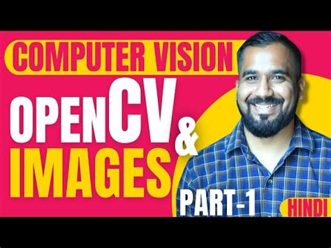 OpenCV And Images Part Explained In Hindi L Computer Vision Course YouTube