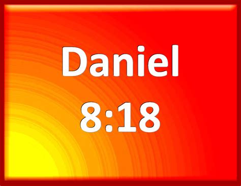 Daniel 8 18 Now As He Was Speaking With Me I Was In A Deep Sleep On My Face Toward The Ground