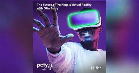 the future of training is virtual reality with gita barry pcty talks
