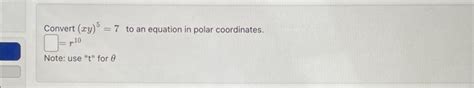 Solved Convert Xy57 To An Equation In Polar Coordinates
