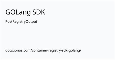 postregistryoutput golang sdk