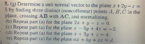 Solved 5 A Determine A Unit Normal Vector To The Plane Chegg Com