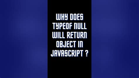 Why Does Typeof Null Will Return Object In Javascript Javascript