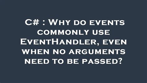C Why Do Events Commonly Use EventHandler Even When No Arguments Need To Be Passed YouTube