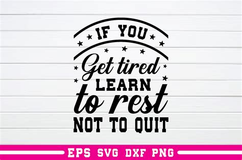 If You Get Tired Learn To Rest Not To Qu Graphic By Smart Design Creative Fabrica