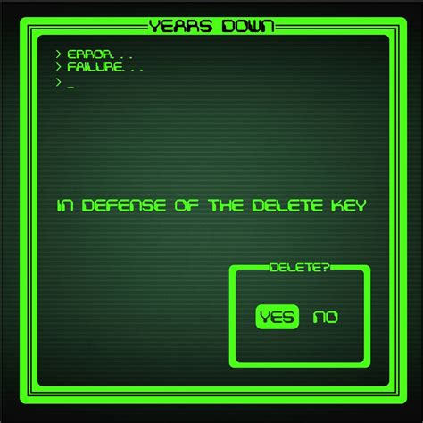 Years Down Stream New Single In Defense Of The Delete Key
