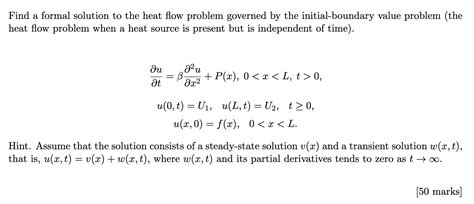 Solved Find A Formal Solution To The Heat Flow Problem