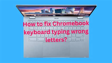 Chrome Keyboard Wrong Letters At Bernardo Kuebler Blog