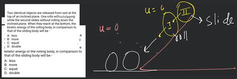 Two Identical Objects Are Released From Rest At The Top Of An Inclined Pl