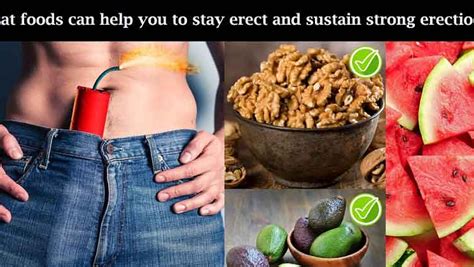 What Foods Can Help You To Stay Erect And Sustain Strong Erections