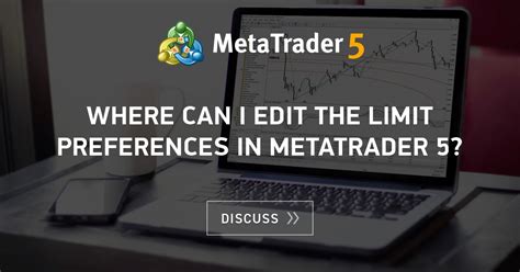 Where Can I Edit The Limit Preferences In Metatrader 5 Symbols