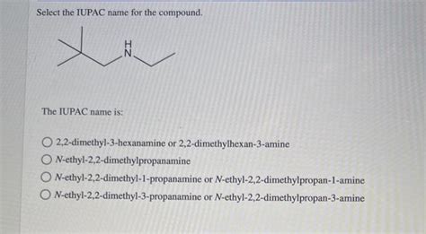 Solved Select The Iupac Name For The Compound The Iupac