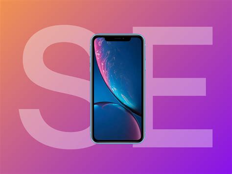 If Next Generation Iphone Se Looks Like An Iphone Xr I Might Finally Buy It