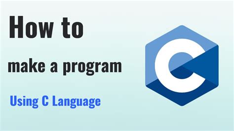 How To Make A Program Using C Language Youtube