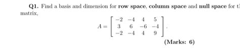 solved q1 find a basis and dimension for row space column