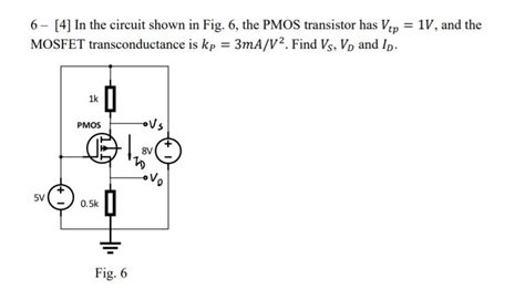 Solved 6 [4] In The Circuit Shown In Fig 6 The Pmos