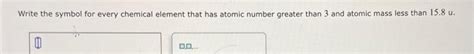 solved write the symbol for every chemical element that has