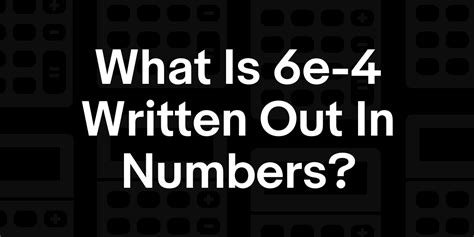6e 4 In Numbers 6e 4 As A Decimal