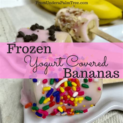 Frozen Yogurt Covered Bananas From Under A Palm Tree