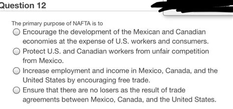 Solved Question 12 The Primary Purpose Of Nafta Is To