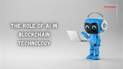 how ai is revolutionizing blockchain technology ritik kumar