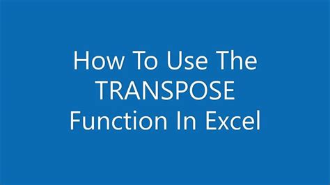 How To Use The Transpose Function In Excel Youtube