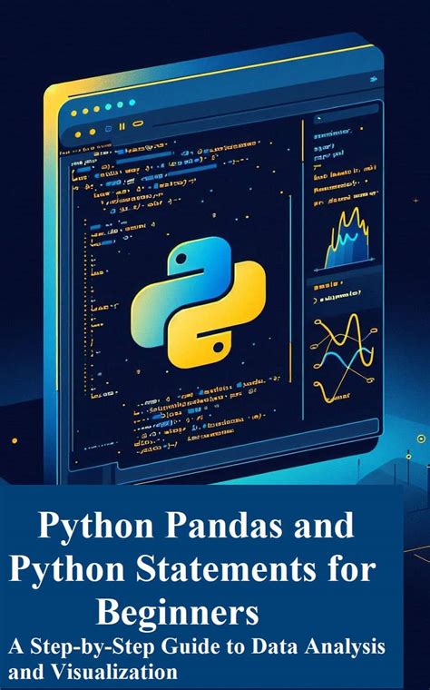 Unlock Python Statements And The Power Of Python Pandas For Beginners