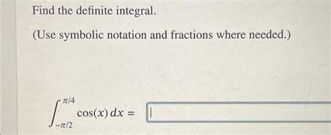 Solved Find The Definite Integral Use Symbolic Notation