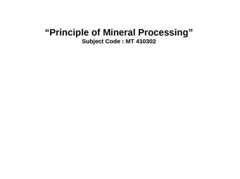 Ppt “principle Of Mineral Processing”