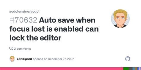 Auto Save When Focus Lost Is Enabled Can Lock The Editor · Issue 70632 · Godotenginegodot · Github