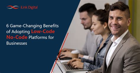 6 Benefits Of Adopting Low Code No Code Platforms For Businesses