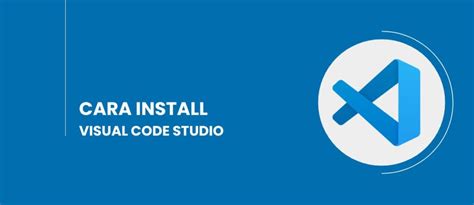 Kenali Vscode Pengertian Cara Kerja Dan Fitur Fiturnya