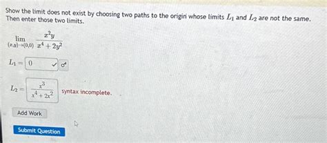 Solved Show The Limit Does Not Exist By Choosing Two Paths Chegg