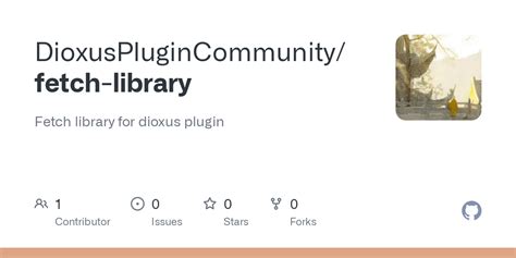 GitHub DioxusPluginCommunity Fetch Library Fetch Library For Dioxus