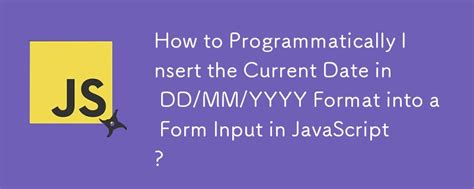 How To Programmatically Insert The Current Date In Ddmmyyyy Format