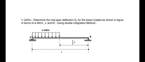 Solved V 20 Determine The Mid Span Deflection Andc For The Beam Loaded As Shown In The Figure