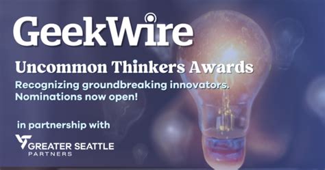 Uncommon Thinkers A New Geekwire Program Honoring Inventors Entrepreneurs And More Geekwire