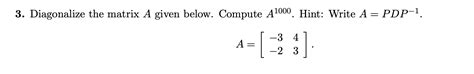 solved 3 diagonalize the matrix a given below compute