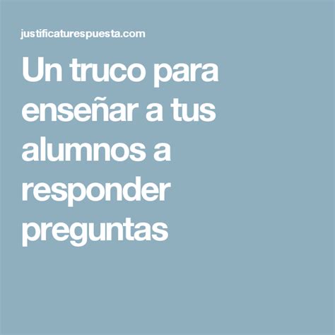 Un Truco Para Enseñar A Tus Alumnos A Responder Preguntas Mobile