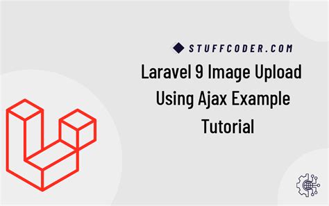 Laravel 9 Image Upload Using Ajax Example Tutorial Stuffcoder