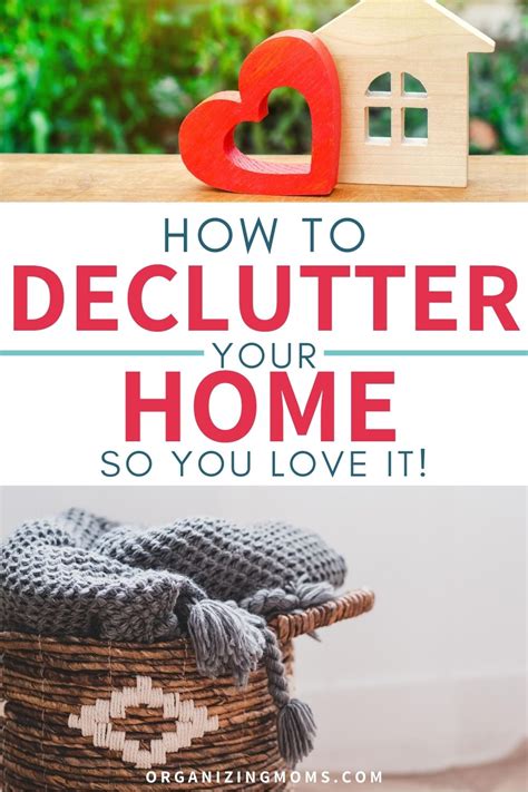 How To Declutter Your Home So You Love It Organizing Moms