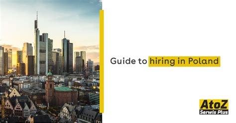 Guide To Hiring In Poland Work Atoz Serwis Plus In Poland