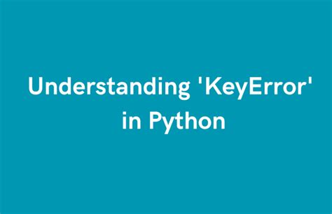 Understanding Keyerror In Python
