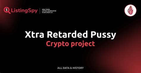 Xtra Retarded Pussy Crypto Project Xrp Token Listings Events