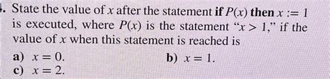solved state the value of x ﻿after the statement if p x